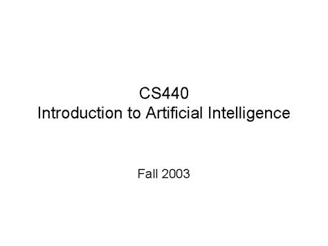 Cs 440 Introduction To Artificial Intelligence Fall 2003
