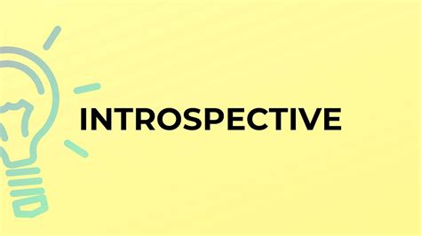 What Is The Meaning Of The Word Introspective Youtube