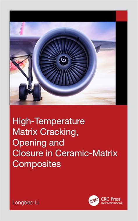 High Temperature Matrix Cracking Opening And Closure In Ceramic Matrix Composites Li Longbiao