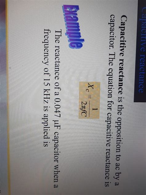 Solved Abacitive Reactance Capacitive Reactance Is The Chegg Com