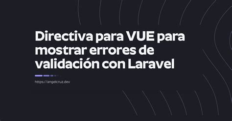 Directiva Para Vue Para Mostrar Errores De Validación Con Laravel