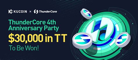 Thundercore 4th Anniversary Party 30 000 In Tt To Be Won Kucoin