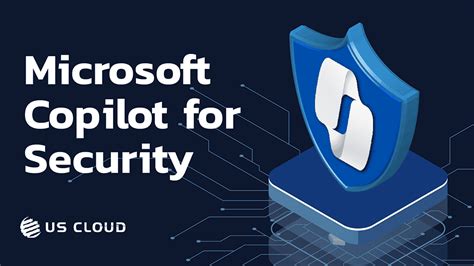 Microsoft Copilot For Security Is Here Us Cloud