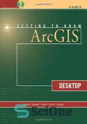 دانلود کتاب Getting to Know ArcGIS Desktop آشنایی با ArcGIS Desktop سای وان SciOne