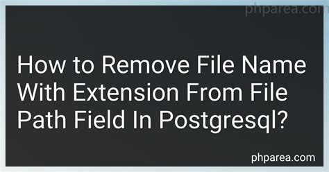 How To Remove File Name With Extension From File Path Field In