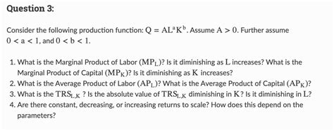 Solved Consider The Following Production Function Q Alakb