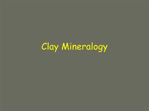 Ppt Clay Mineralogy Powerpoint Presentation Free Download Id8159448