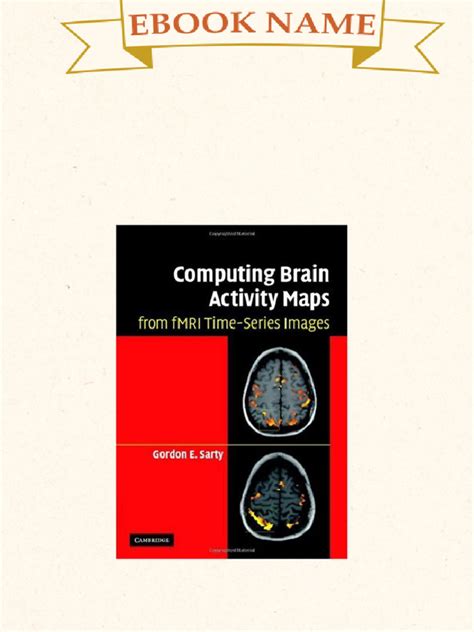 Computing Brain Activity Maps From Fmri Time Series Images 1st Edition Gordon E Sarty Pdf