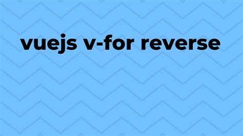 解決済み Vuejs での Vuejs V For リバース Sourcetrail