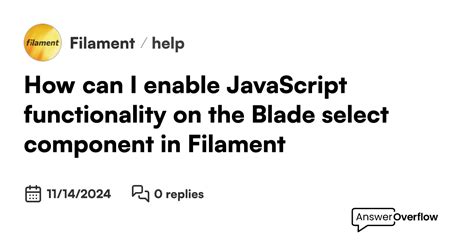 How Can I Enable Javascript Functionality On The Blade Select Component In Filament Filament