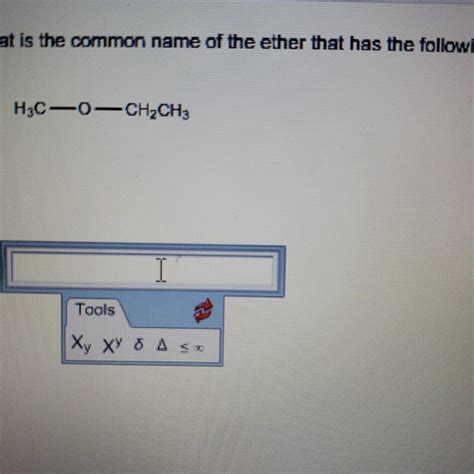 Solved What Is The Common Name Of The Ether That Has The Chegg Com