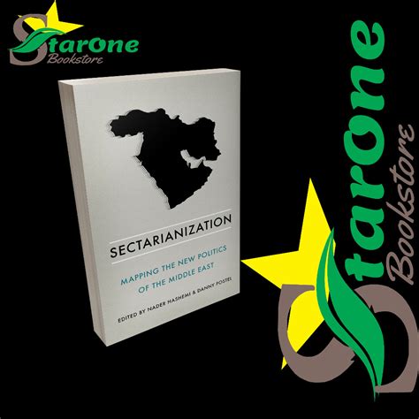 Jual Nader Hashemi Danny Postel Sectarianization Mapping The New Politics Of The Middle
