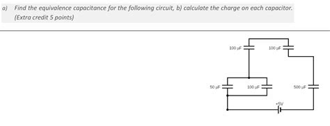 Solved A Find The Equivalence Capacitance For The Following Solved A Find The Equivalence Capacitance For The Following