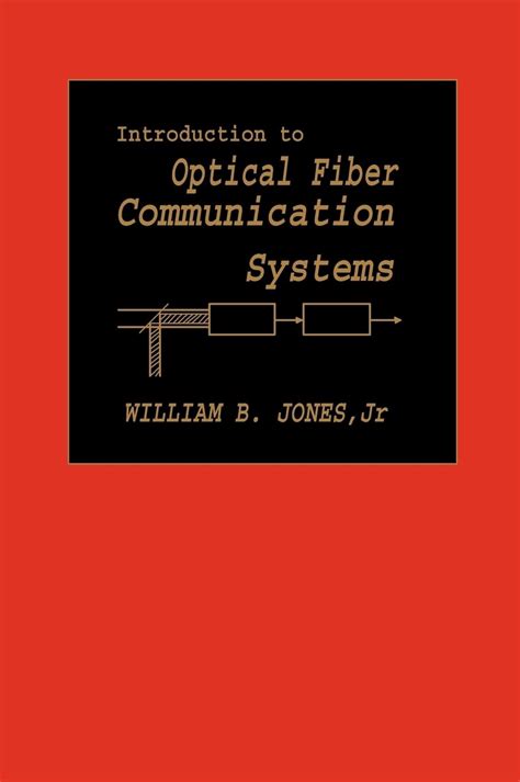 Introduction To Optical Fiber Communications Systems The Aoxford Series In Electrical And