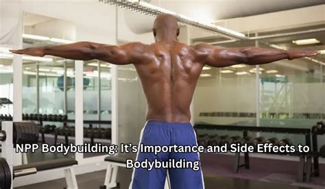 Npp Bodybuilding Its Effect And Uses