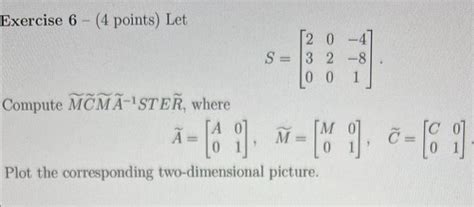 solved exercise 6 4 points let s ⎣⎡230020−4−81⎦⎤ compute