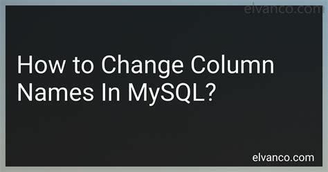 How To Change Column Names In Mysql In