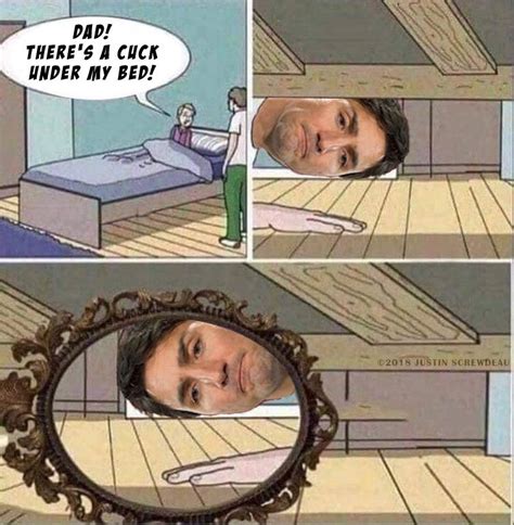 Dad Theres A Cuck Under My Bed Featuring Justin Trudeau R Metacanada