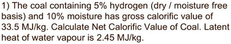 1 The Coal Containing 5 Hydrogen Dry Moisture Free Basis And 10 Moisture Has Gross
