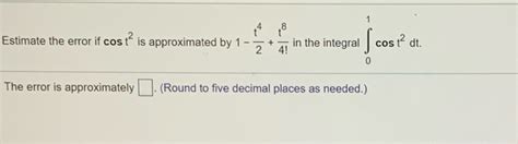 Solved Estimate The Error If Cost Is Approximated By A Chegg Com