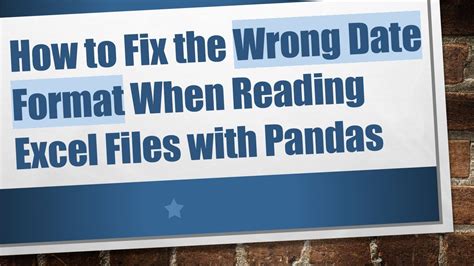 How To Fix The Wrong Date Format When Reading Excel Files With Pandas Youtube