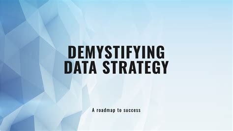 Demystifying Data Strategy A Roadmap To Success