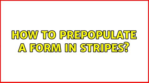 How To Prepopulate A Form In Stripes 2 Solutions Youtube