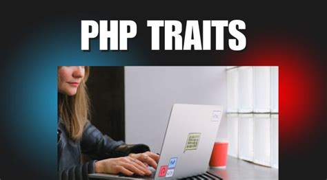 php traits simplifying code reusability in object oriented programming devsolx