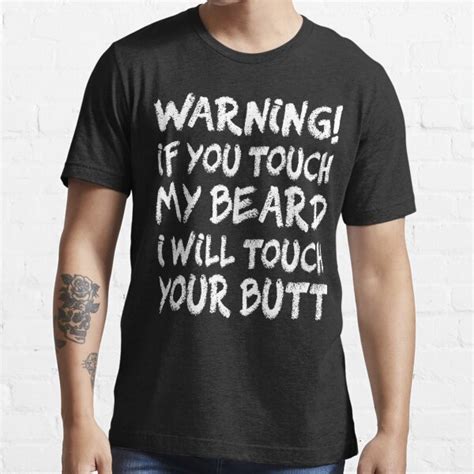 Warning If You Touch My Beard I Will Touch Your Butt T Shirt For