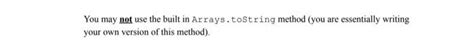 Solved You May Not Use The Built In Arrays Tostring Method