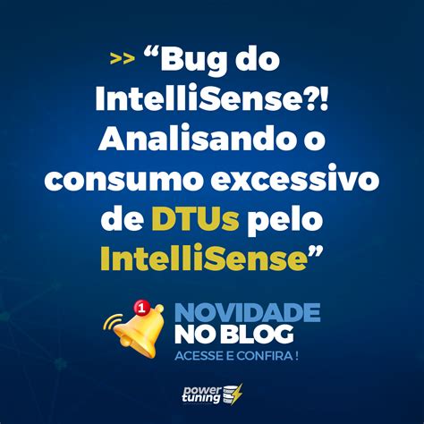 Bug Do Intellisense Analisando O Consumo Excessivo De Dtus Pelo