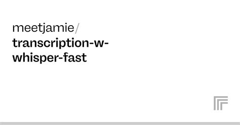 meetjamie transcription w whisper fast readme and docs