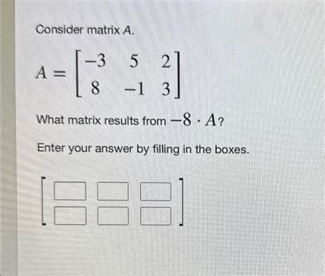 Solved Consider Matrix A A 385123 What Matrix Results Chegg Com