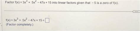 Solved Factor f x 3x³ 5x² 47x 15 into linear factors Chegg com