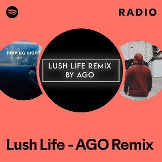 Lush Life Ago Remix Radio Playlist By Spotify Spotify