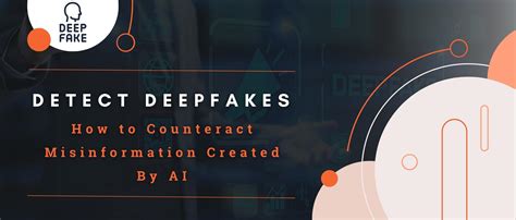 Detect Deepfakes How To Counteract Misinformation Created By Ai