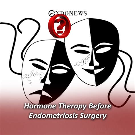 Hormone Therapy Before Endometriosis Surgery Endonews