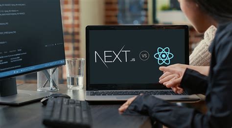 Nextjs Vs React Which Framework Is Perfect For Your Application