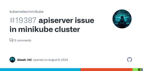 Apiserver Issue In Minikube Cluster · Issue 19387 · Kubernetes