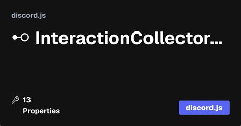 Interactioncollectoroptions Discord Js 14 17 3 Discord Js