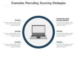 Examples Recruiting Sourcing Strategies Ppt Powerpoint Presentation Styles Aids Cpb