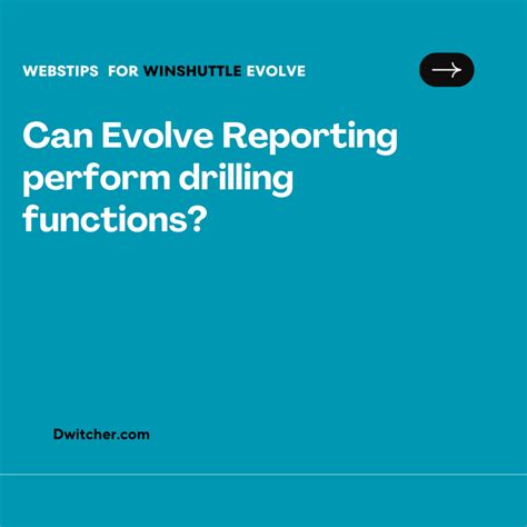 Can Evolve Reporting Perform Drilling Functions Dwitcher Technology