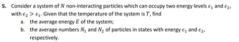 Solved Consider A System Of N Non Interacting Particles Chegg