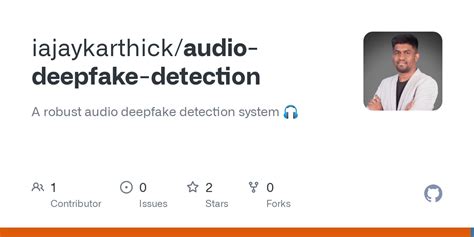Github Iajaykarthickaudio Deepfake Detection A Robust Audio Deepfake Detection System 🎧