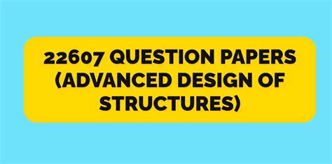 22607 Advanced Design Of Structures Latest Question Papers Msbte Civil Engineering