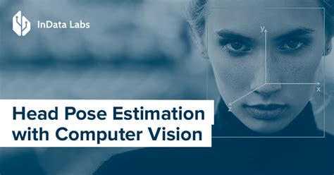 Head Pose Estimation With Computer Vision Indata Labs