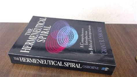 The Hermeneutical Spiral A Comprehensive Introduction To Biblical Interpretation By Osborne