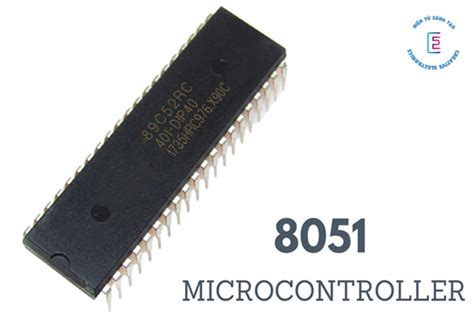 Vi điều Khiển 8051 Sơ đồ Chân Kiến Trúc Và ứng Dụng Của 8051 Điện Tử Sáng Tạo Vn