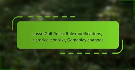 Understanding Lasso Golf Rules Modifications History And Gameplay C