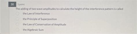Solved 30 1 Point The Adding Of Two Wave Amplitudes To